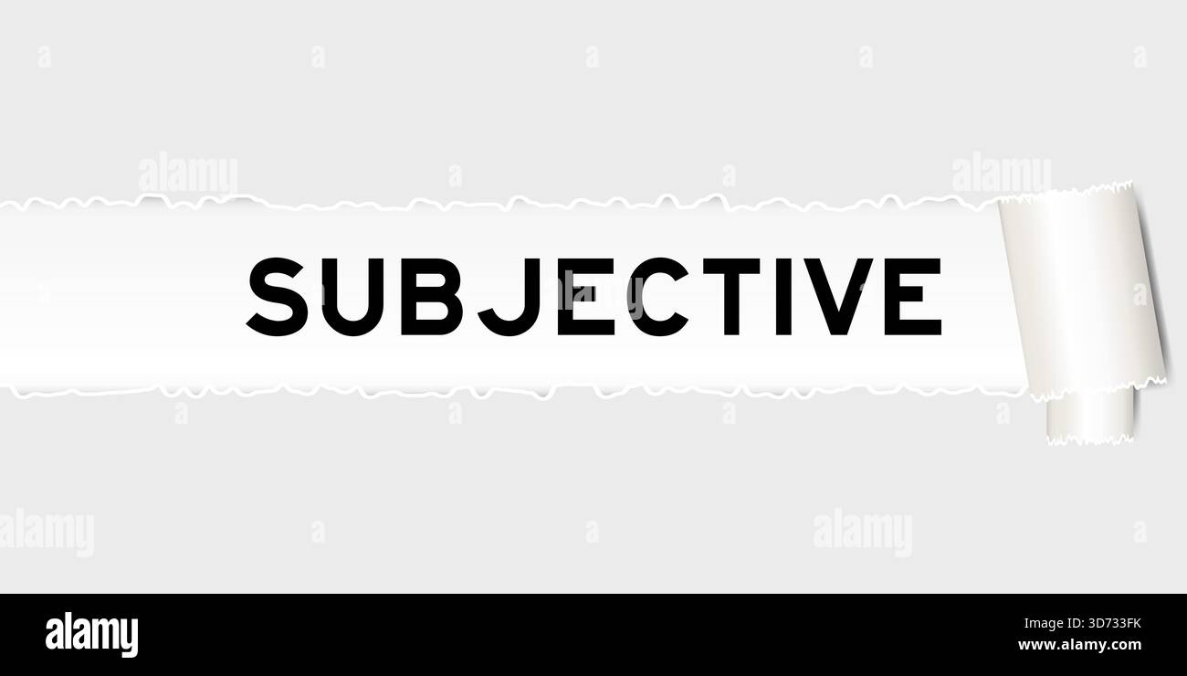 Ripped gray paper background that have word subjective under torn part ...