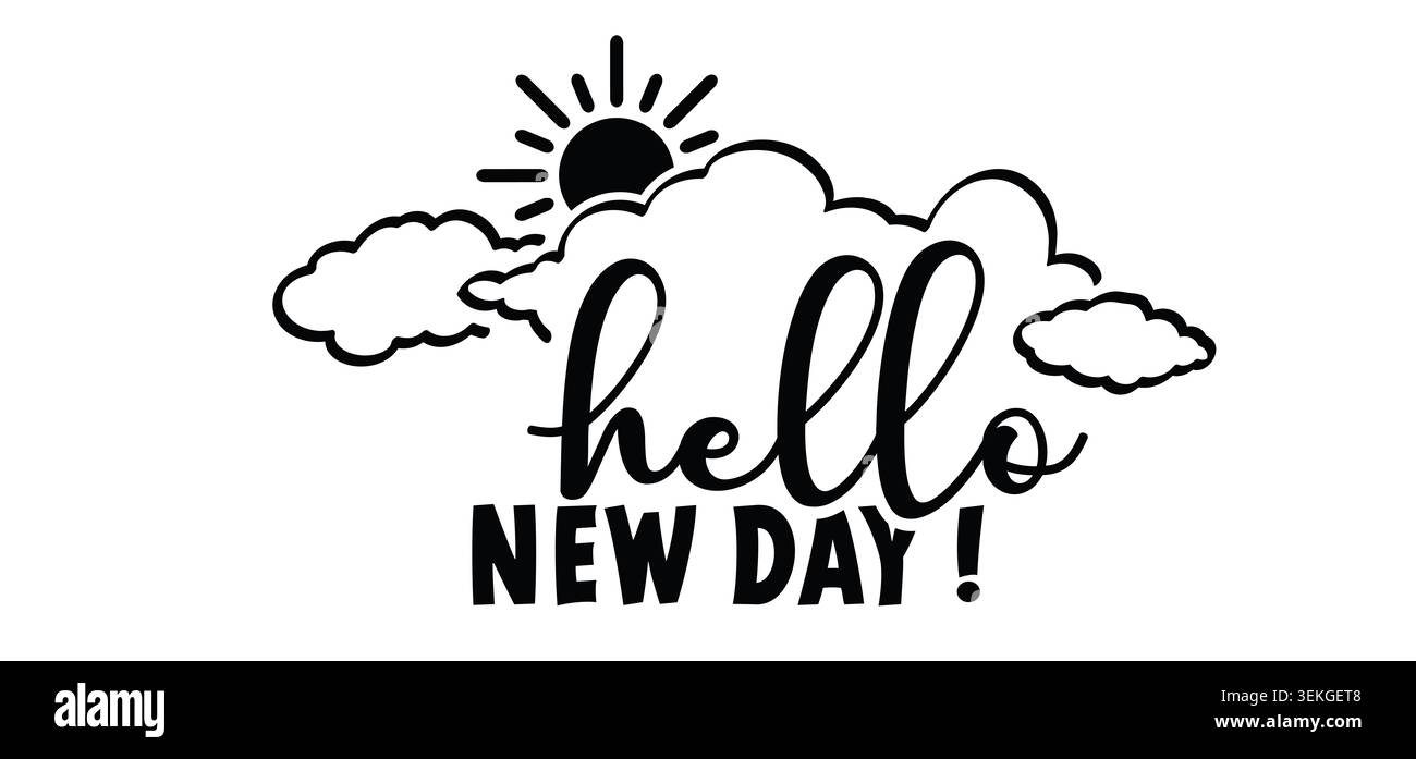 Hello new day slogan. A cheerful sun and clouds for positive ...