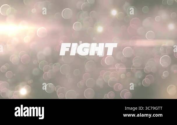 Animation of fight text over abstract bokeh light background in soft ...