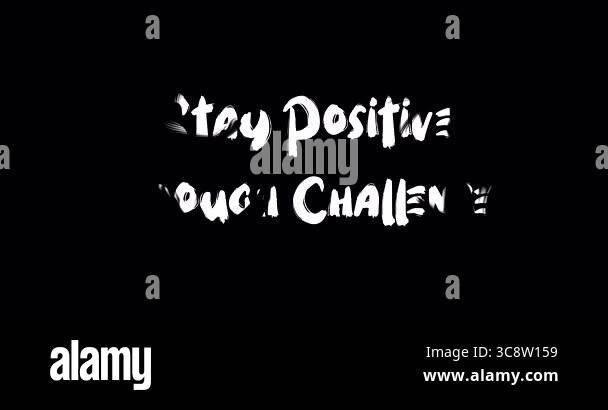 Stay Positive Through Challenges. Bold Text Typography Quotation Grunge ...