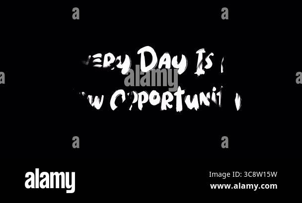 Every Day Is A New Opportunity. Bold Text Typography Quotation Grunge ...