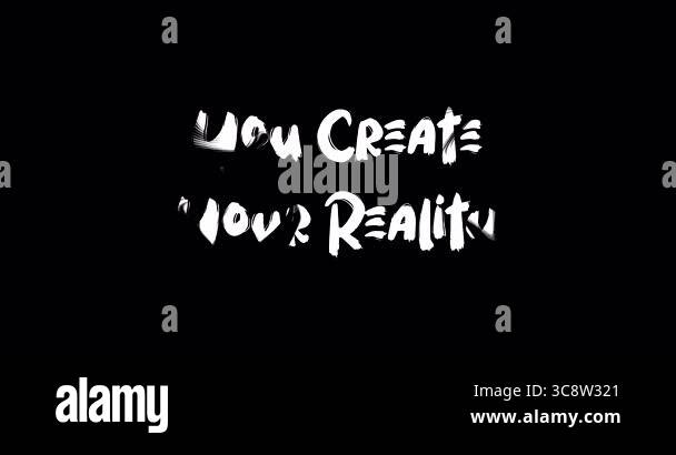 You Create Your Reality Grunge Transition Effect Animated Bold Text ...