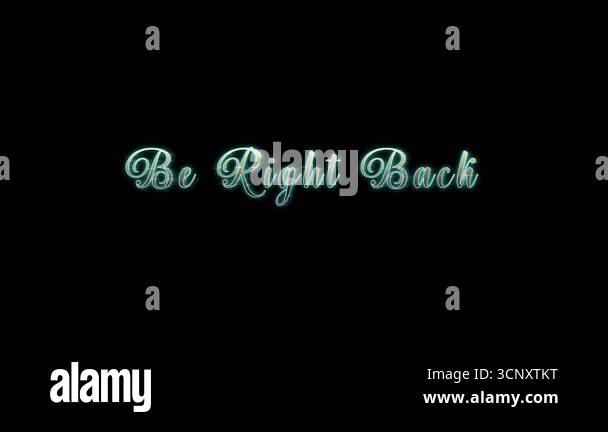 Teal neon Be Right Back script with subtle glitch and soft glow on ...