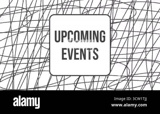 Upcoming Events text written over animated black and white scribble ...