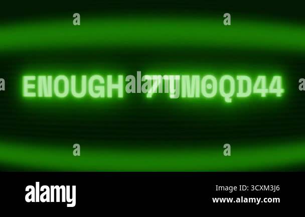 Old green CRT screen showing text ENOUGH ALREADY! appearing in random glitch and coding style ...