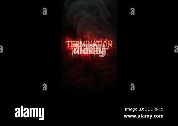 A stark digital warning message 'TERMINATION IMMINENT' glows in fiery ...