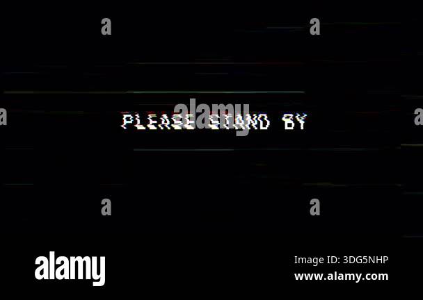 PLEASE STAND BY text with RGB glitch distortion, analog static noise ...