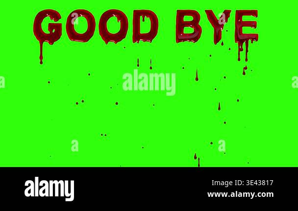 Good Bye text with scary blood drops effect on green screen background ...