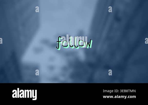 Animation of follow text over blurred background. global social media ...