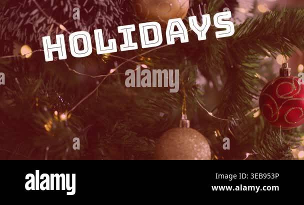 Animation of holidays text over christmas tree with decorations ...