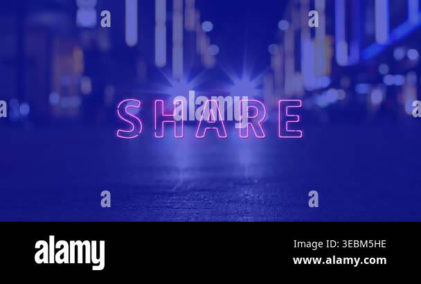 Animation of share neon text banner against night city traffic. Social ...