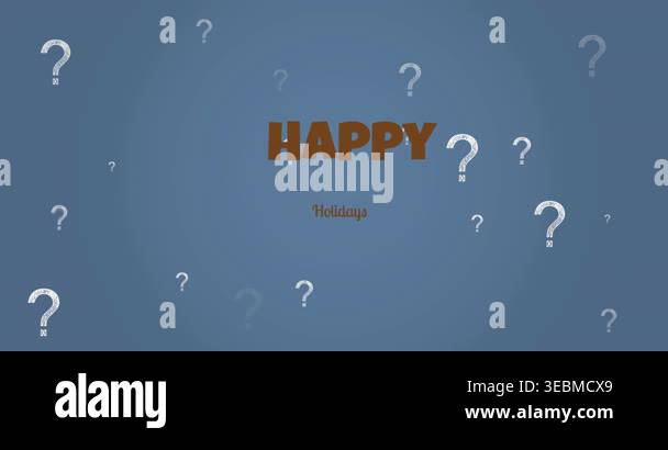 Animation of happy holidays text banner over multiple question mark ...