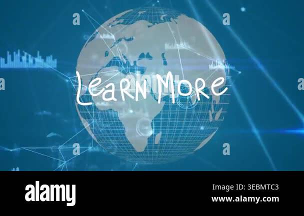 Animation of learn more text over globe. global business, finances ...