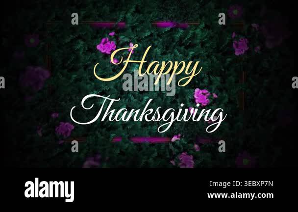 Happy Thanksgiving text animation over green foliage with pink flowers ...