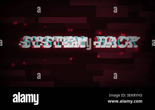Animated text 'System Hack' appears with a heavy digital glitch ...