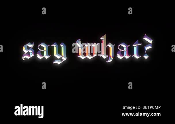 Gothic Glowing Iridescent Say What Text Animation Stock Video Footage ...