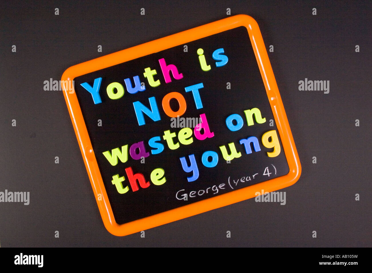 "Youth is NOT wasted on the young" written with colourful plastic ...