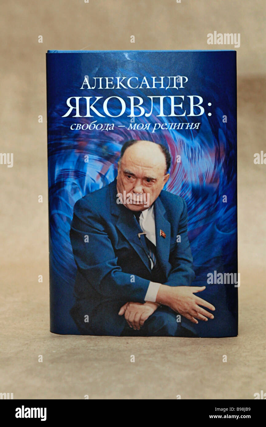 The book Alexander Yakovlev freedom is my religion dedicated to ...