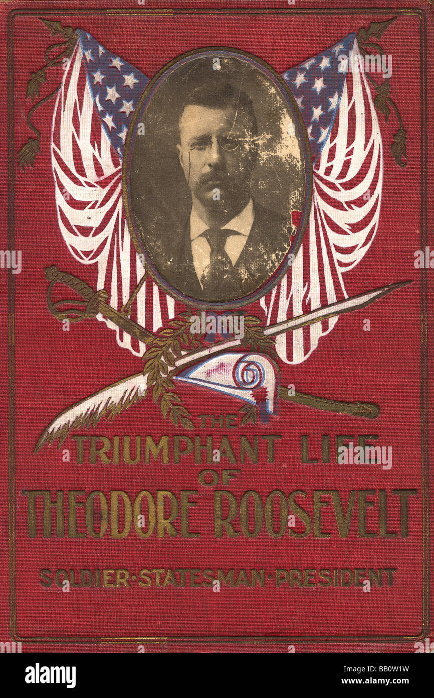 The Triumphant Life of Theodore Roosevelt Stock Photo - Alamy