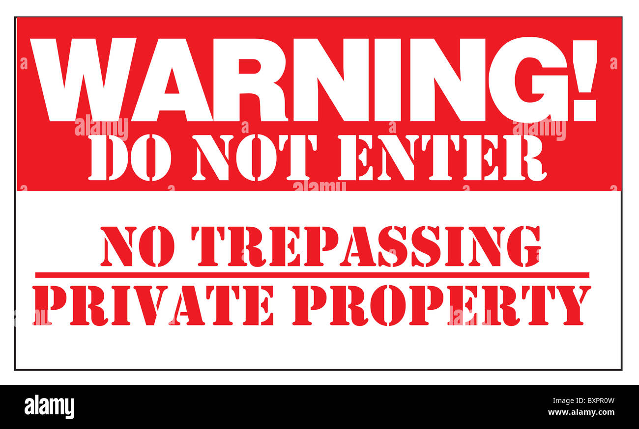 WARNING! DO NOT ENTER NO TRESPASSING PRIVATE PROPERTY sign or signpost ...