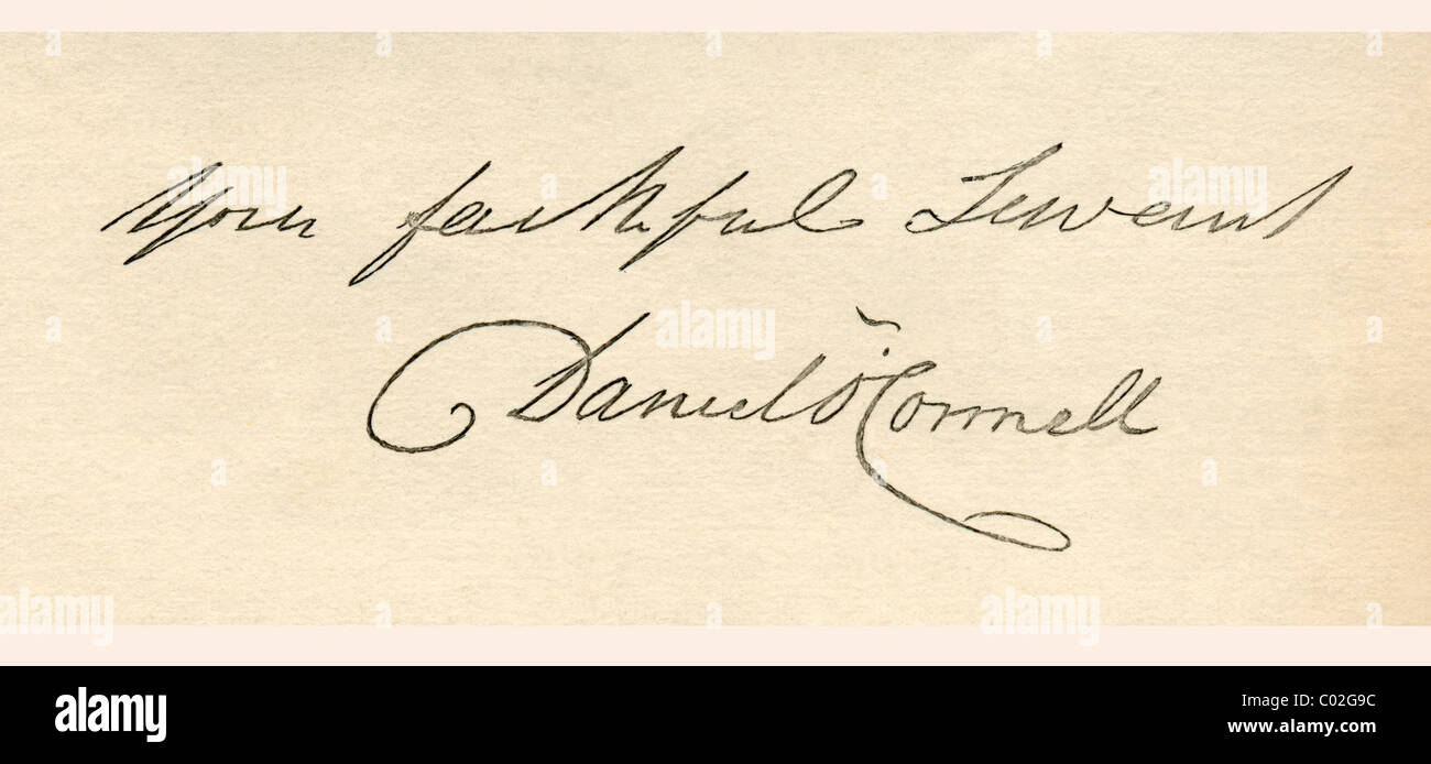 Signature of Daniel O'Connell, 1775 to 1847. Irish political leader ...