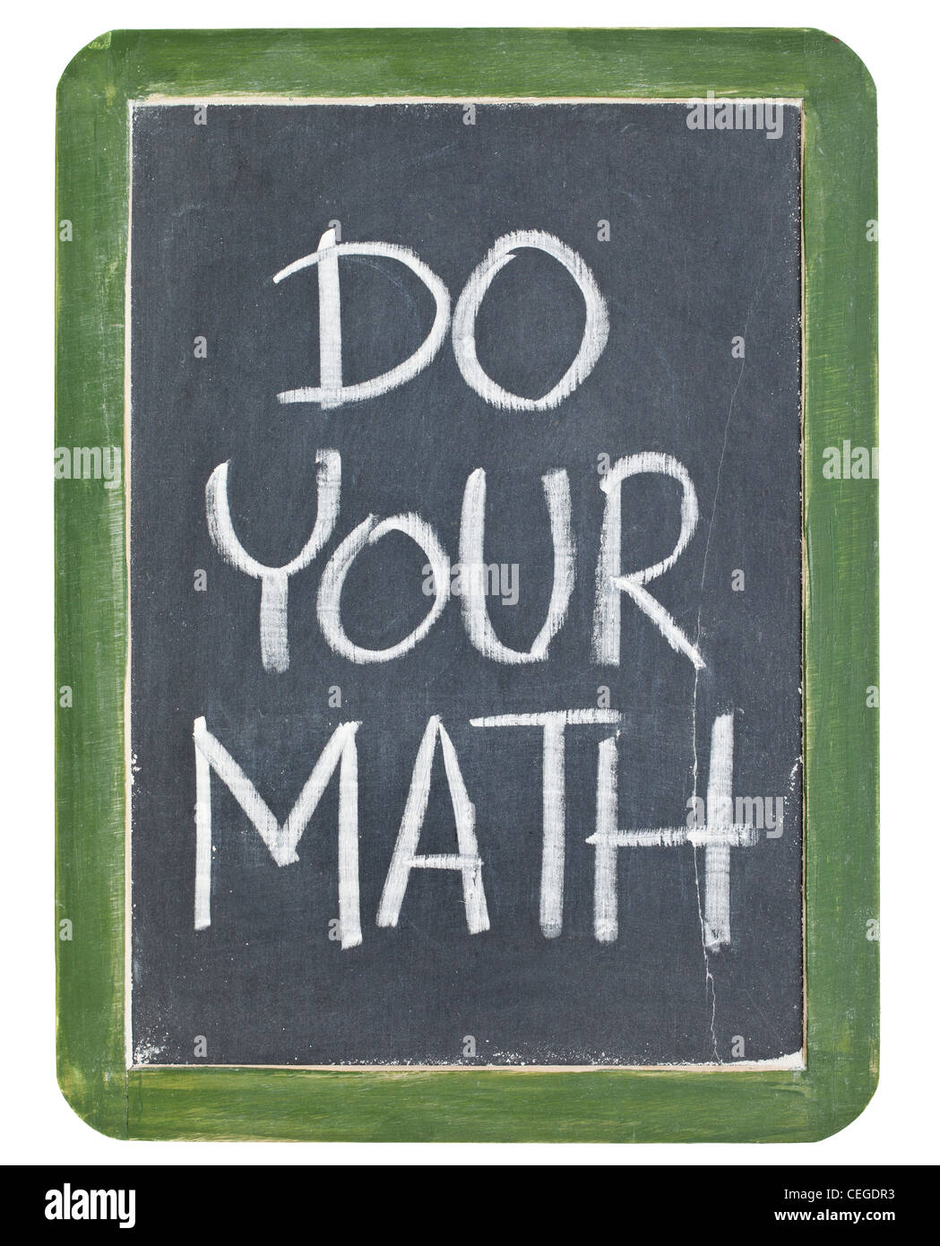 Do your math phrase - white chalk handwriting on a grunge retro slate ...