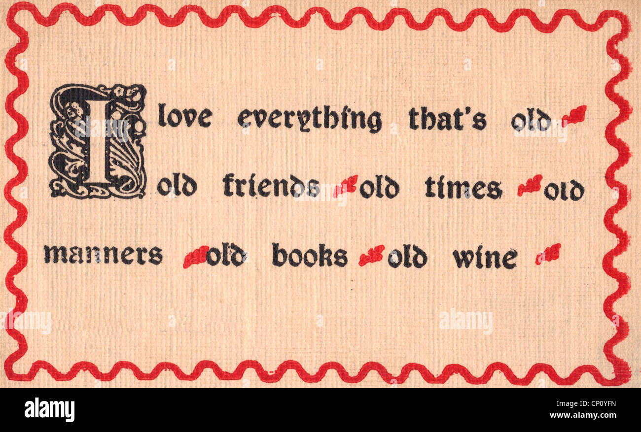 I love everything that's old, old friends, old times, old manners, old ...