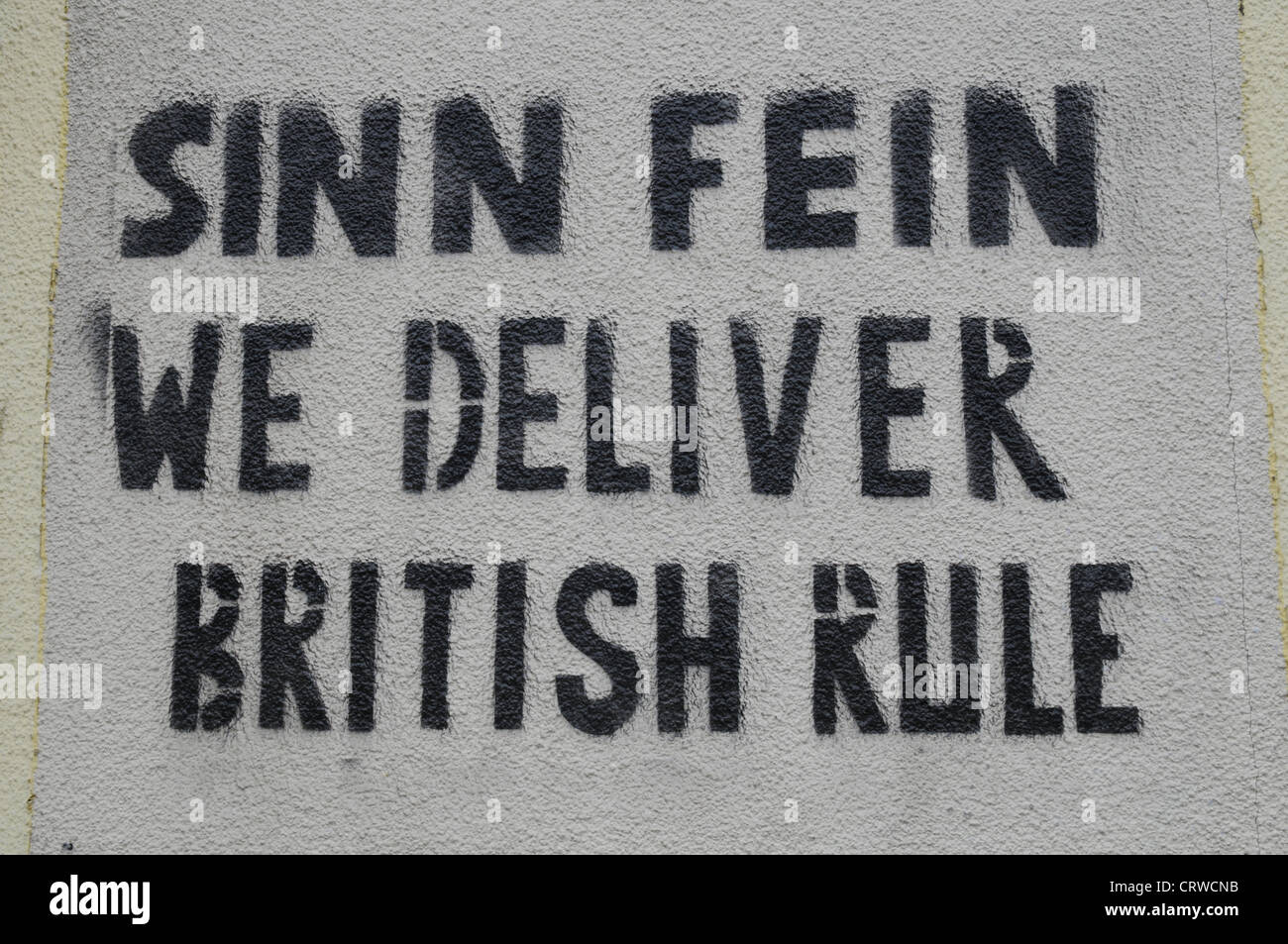 Sinn Fein we deliver British Rule, Graffiti sprayed on a wall in Newry ...