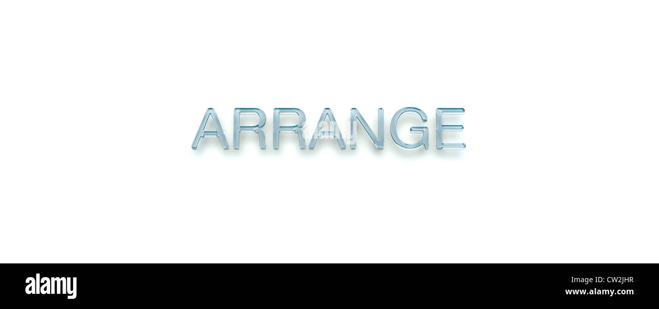 3D Key Word "ARRANGE" Glass Style Stock Photo - Alamy
