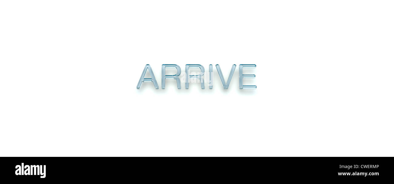 3D Key Word "ARRIVE" Glass Style Stock Photo - Alamy