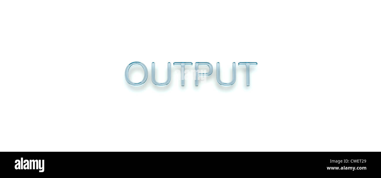 3D Key Word "OUTPUT" Glass Style Stock Photo - Alamy