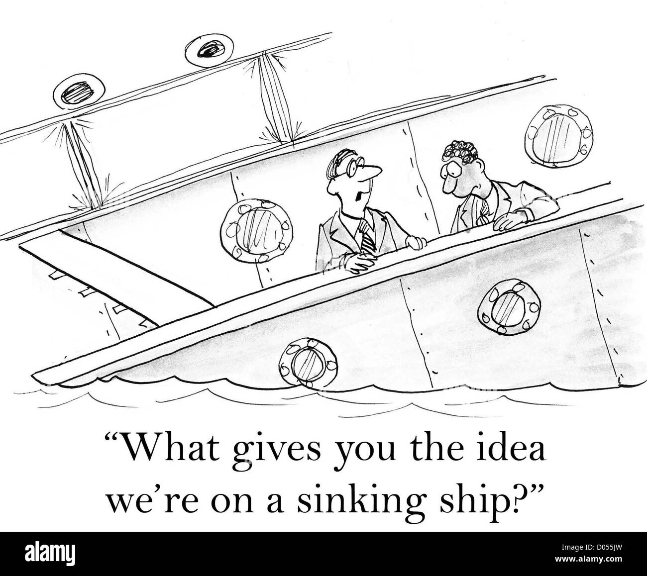 "What gives you the idea we're on a sinking ship Stock Photo - Alamy