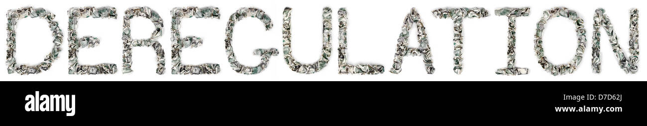 The word 'deregulation', made out of crimped 100$ bills. Isolated on ...