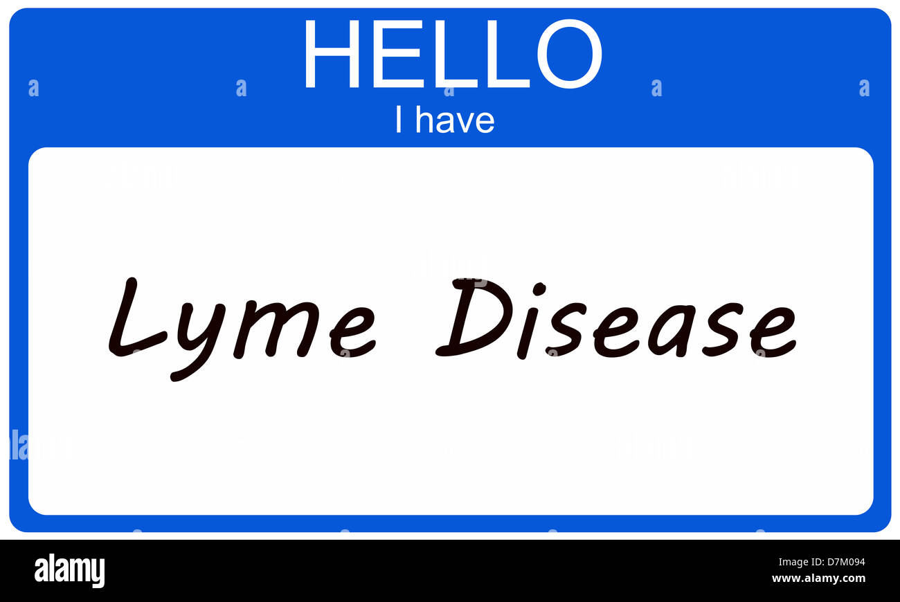 Hello I have Lyme Disease written on a blue and white name tag sticker ...