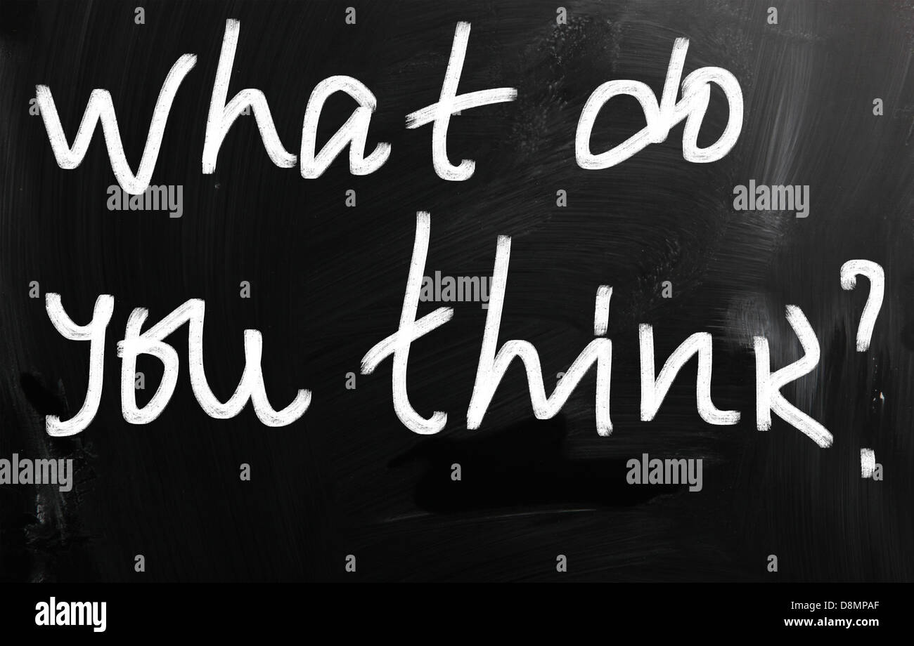 What do you think? handwritten with white chalk on a blackboard Stock ...