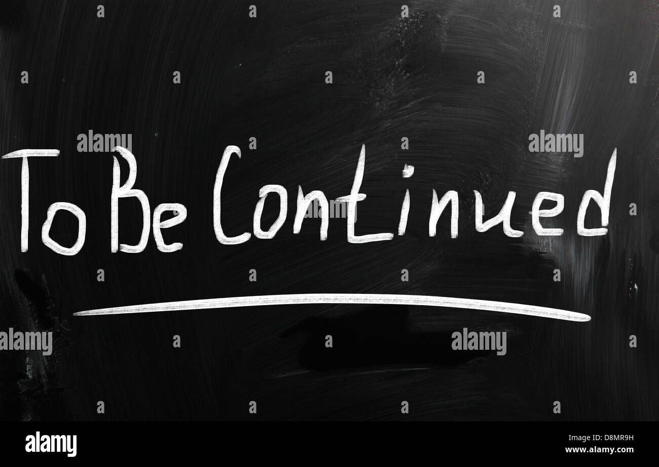 To be continued handwritten with white chalk on a blackboard Stock ...