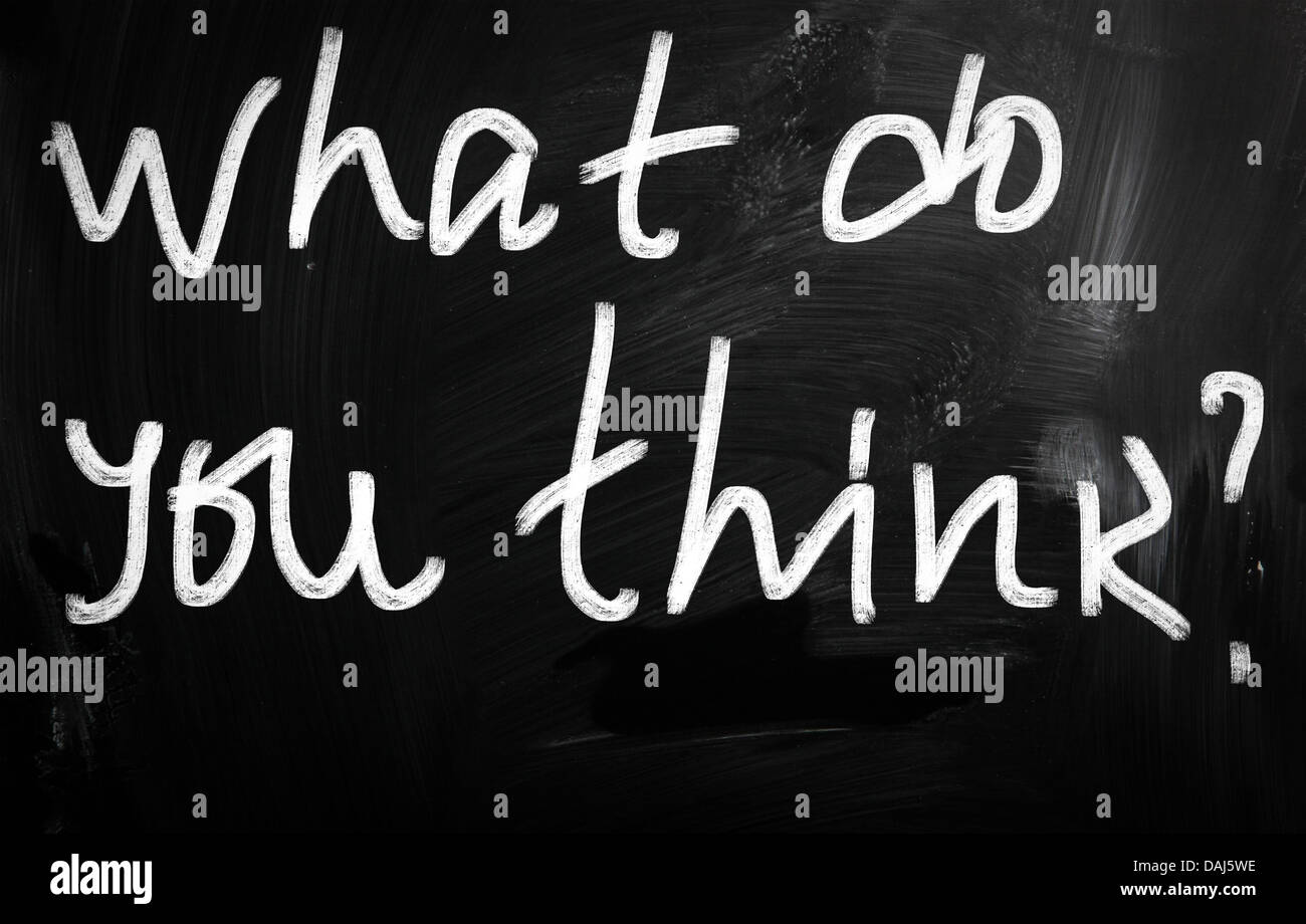 What do you think? handwritten with white chalk on a blackboard Stock ...