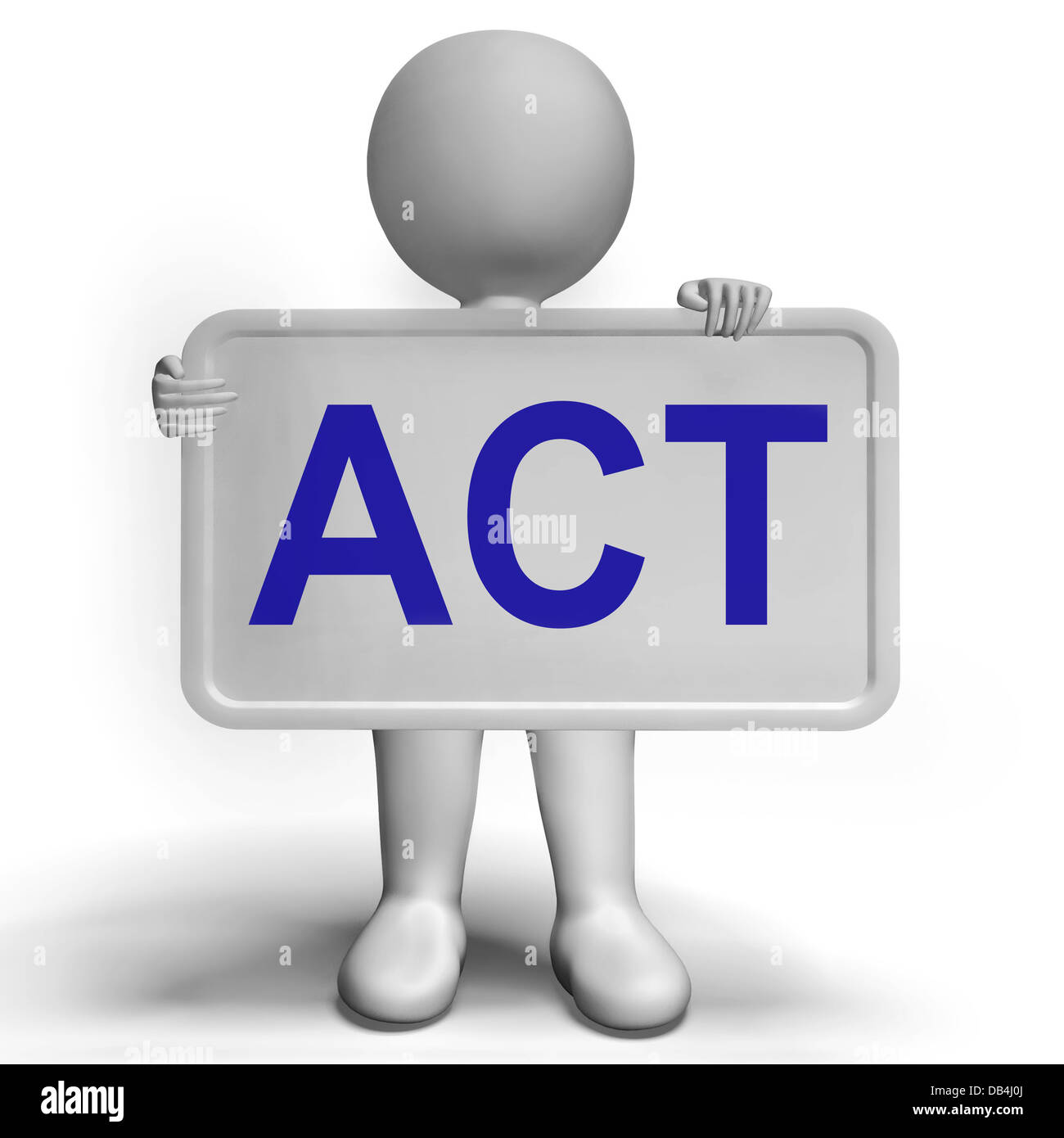 Act Signboard To Inspire Encourage And Motivate Stock Photo - Alamy