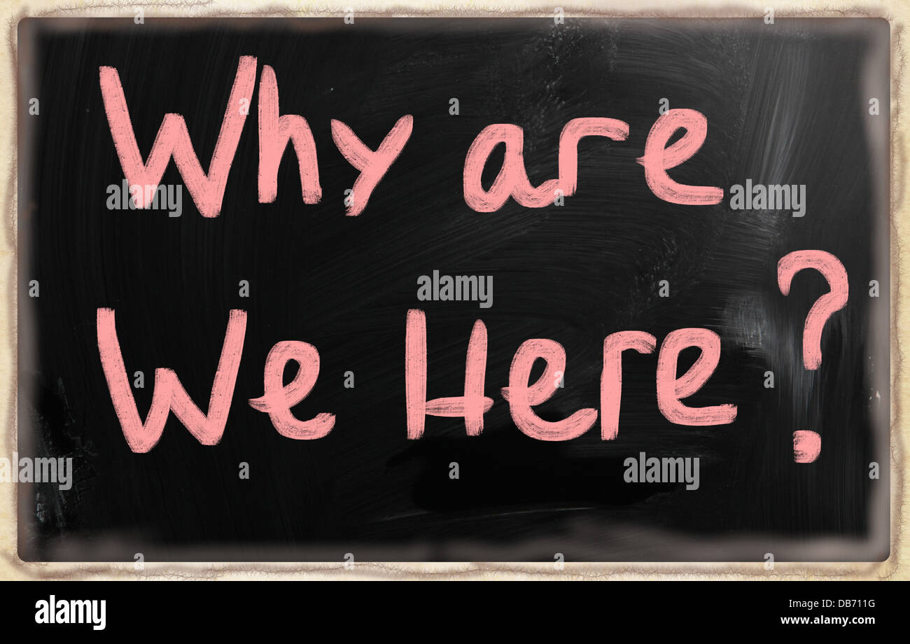 Why Are We Here Stock Photo - Alamy