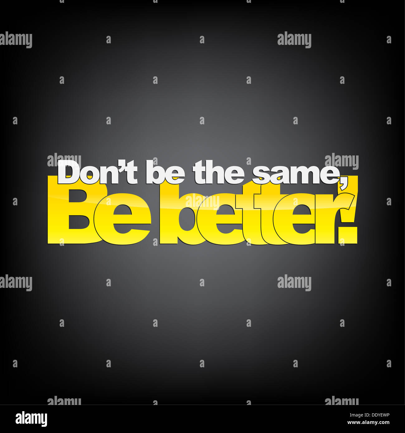 Don't be the same, Be better! Motivational Background Stock Photo - Alamy