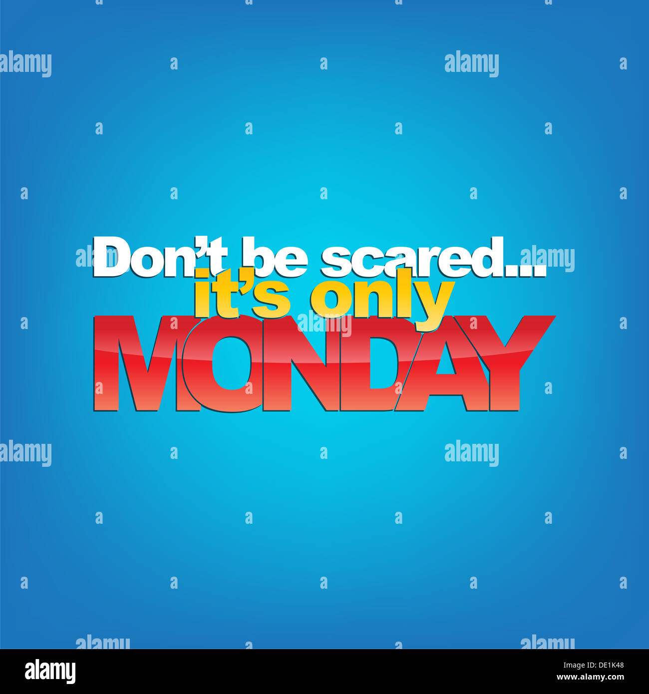 Don't be scared... it's only Monday. Typography background Stock Photo ...