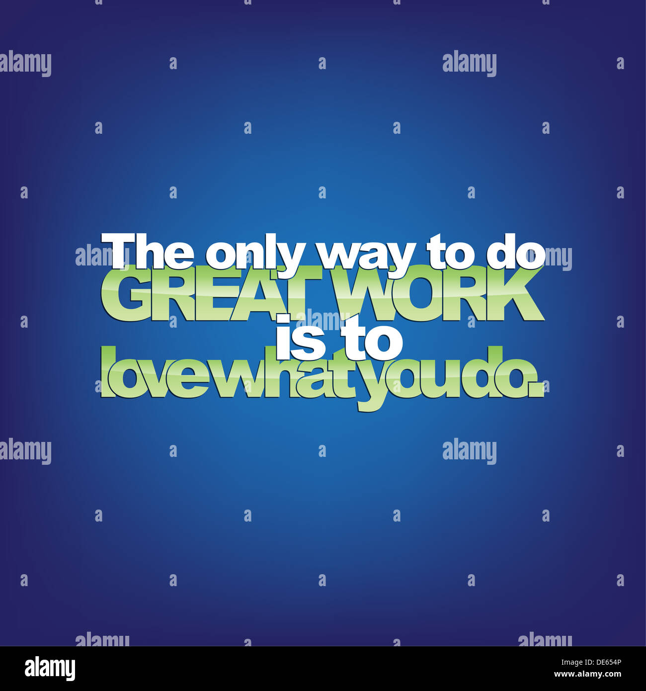 The only way to do great work is to love what you do. Motivational ...