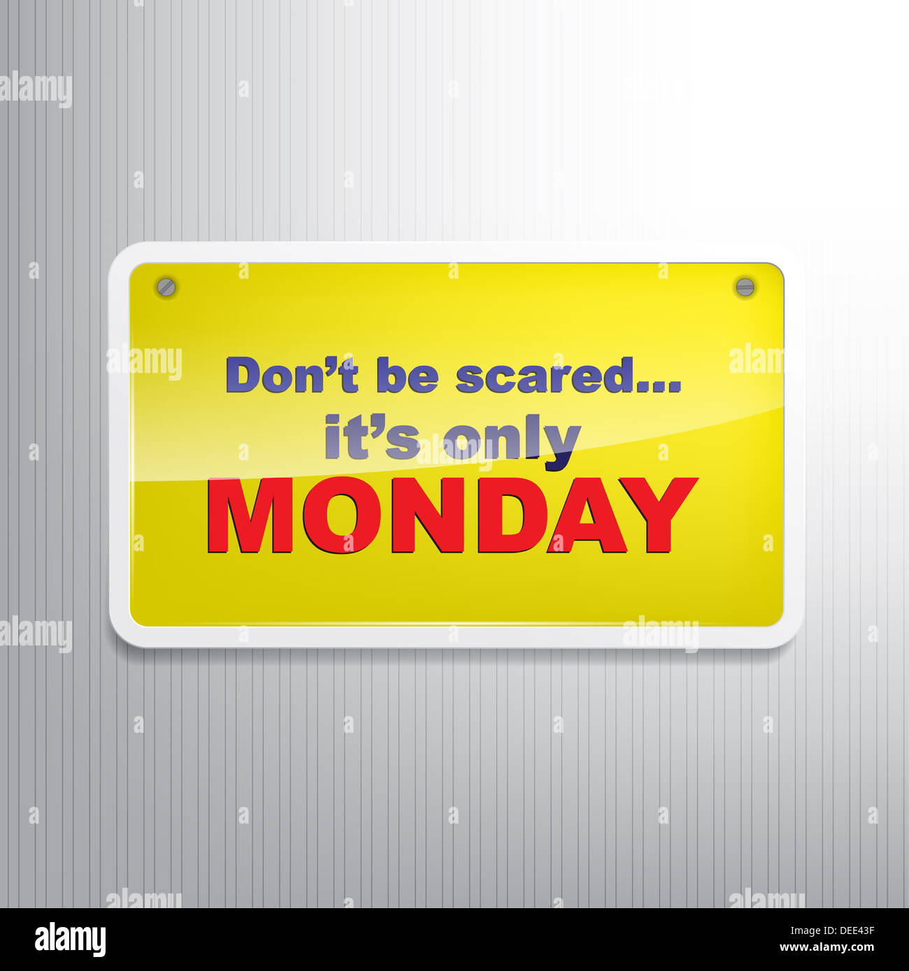 Don't be scared... it's only monday. Motivational sign Stock Photo - Alamy