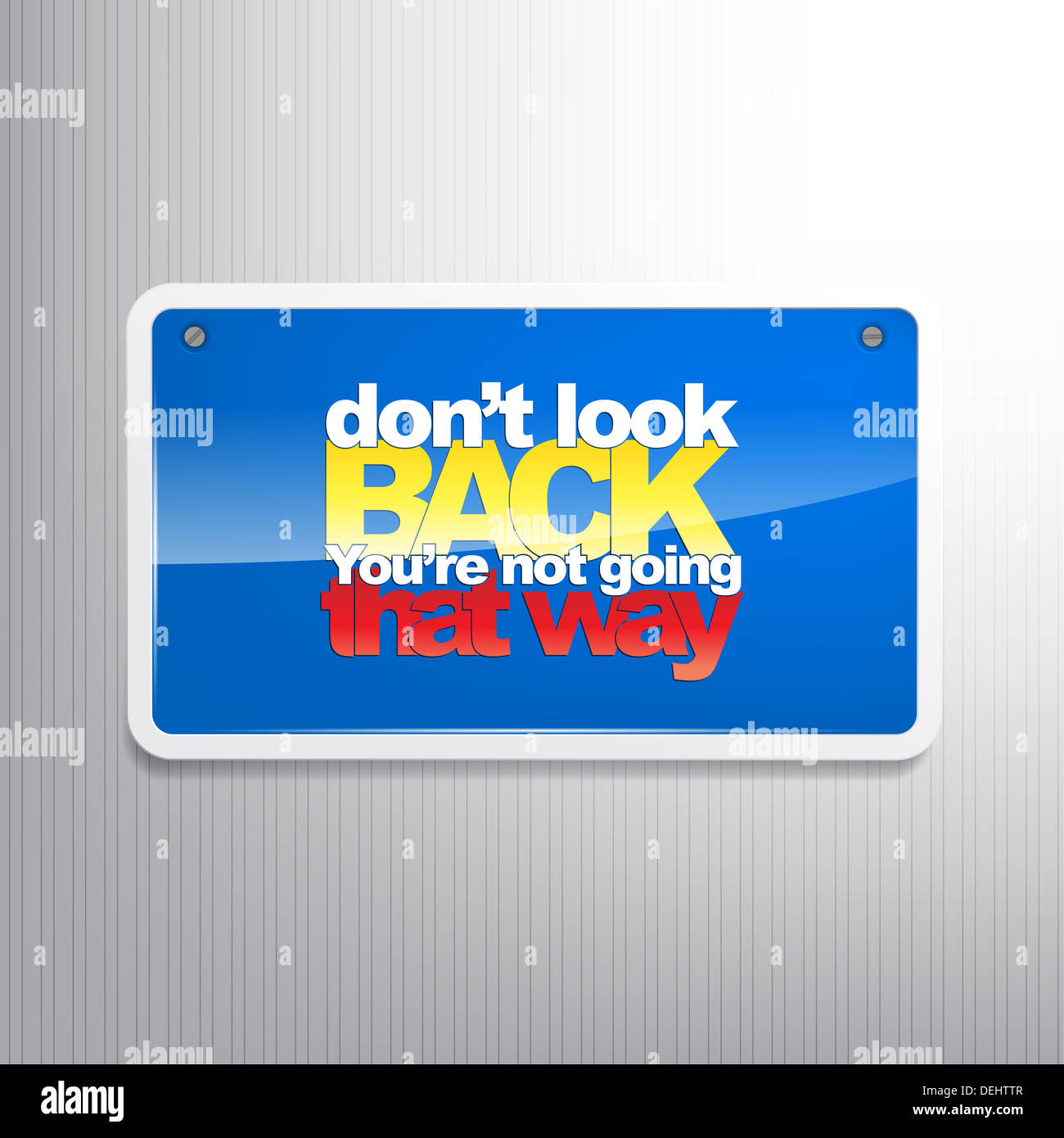 Don't look back. You're not going that way. Motivational Background ...