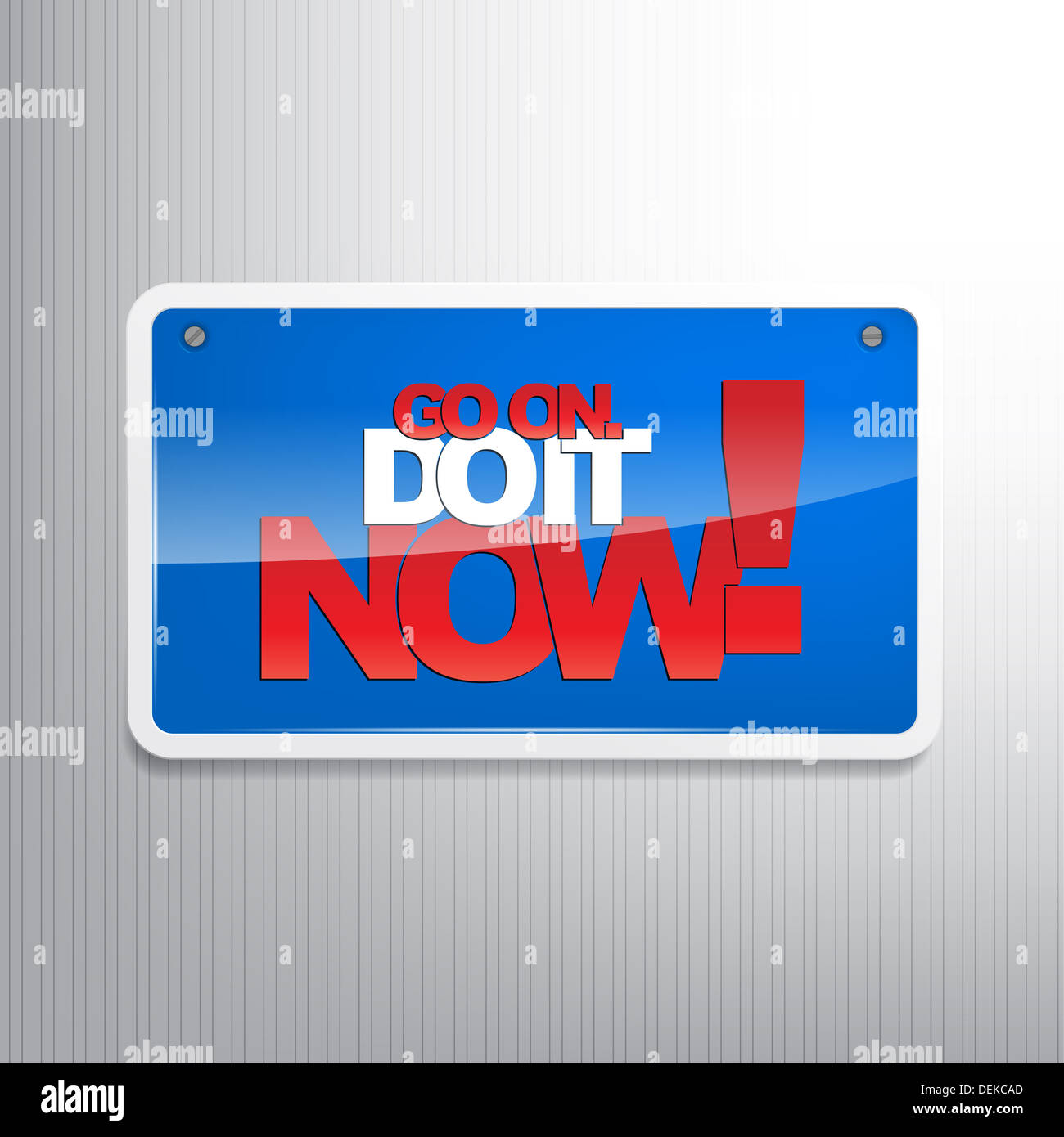 Go on. Do it now! Motivational background as sign Stock Photo - Alamy