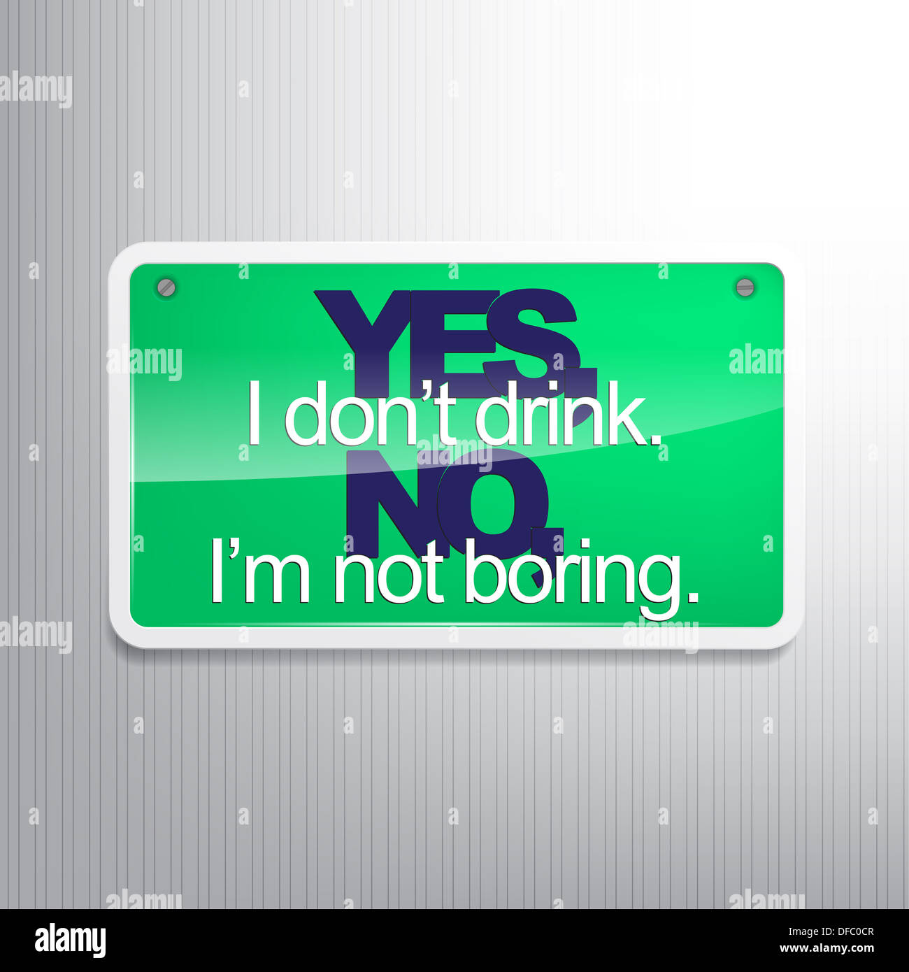 Yes, I don't drink. No, I'm not boring. Sarcastic background Stock ...