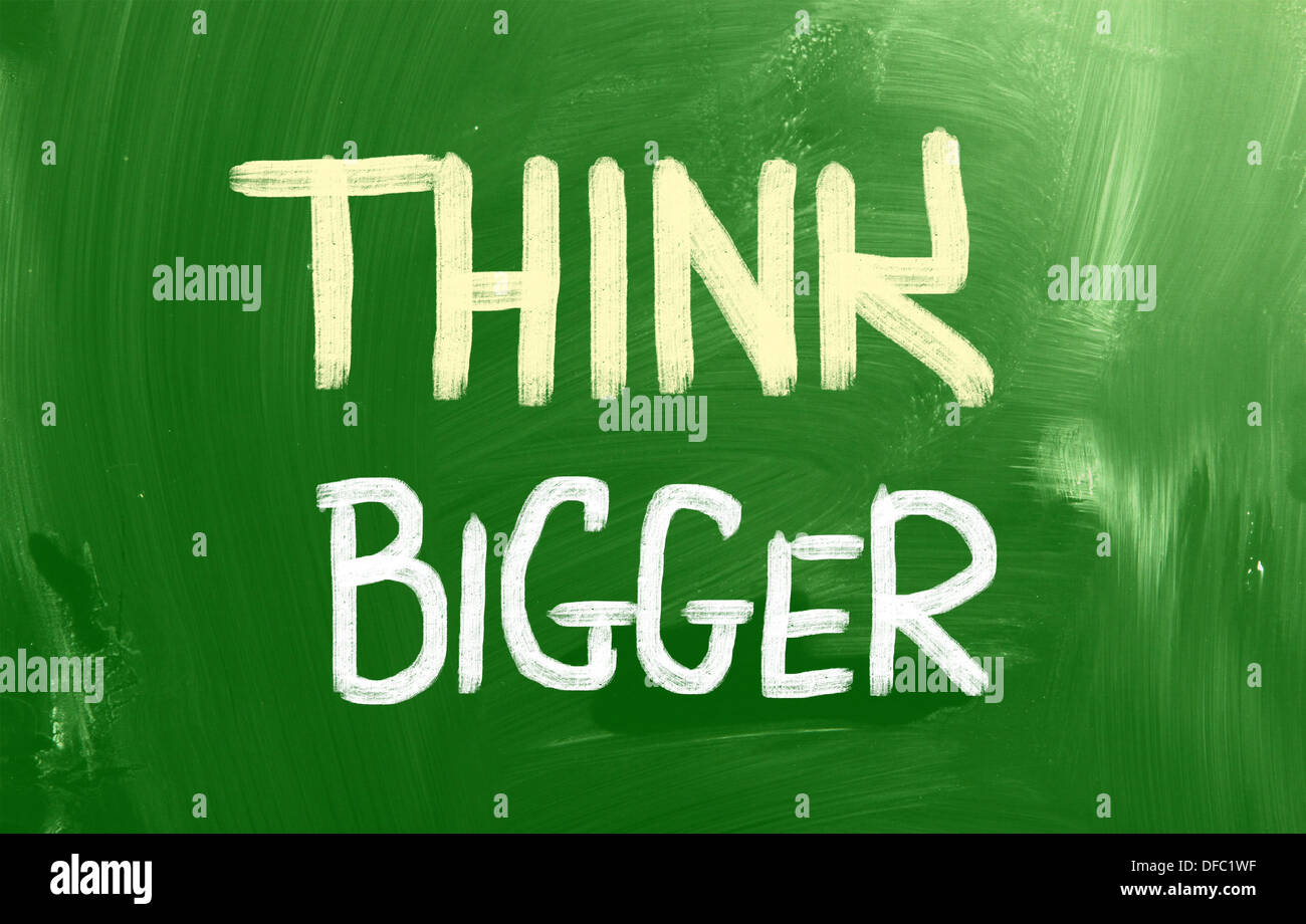 Think Bigger Concept Stock Photo - Alamy