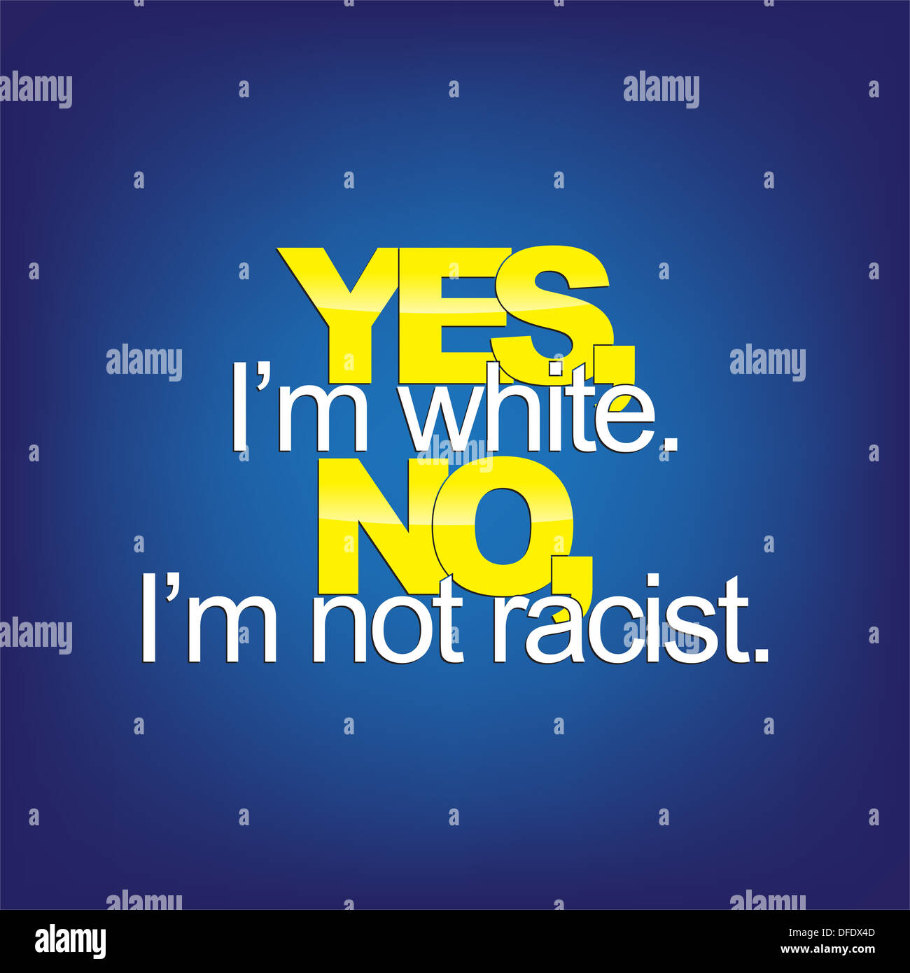 Yes I'm white. No, I'm not racist. Sarcastic background Stock Photo - Alamy
