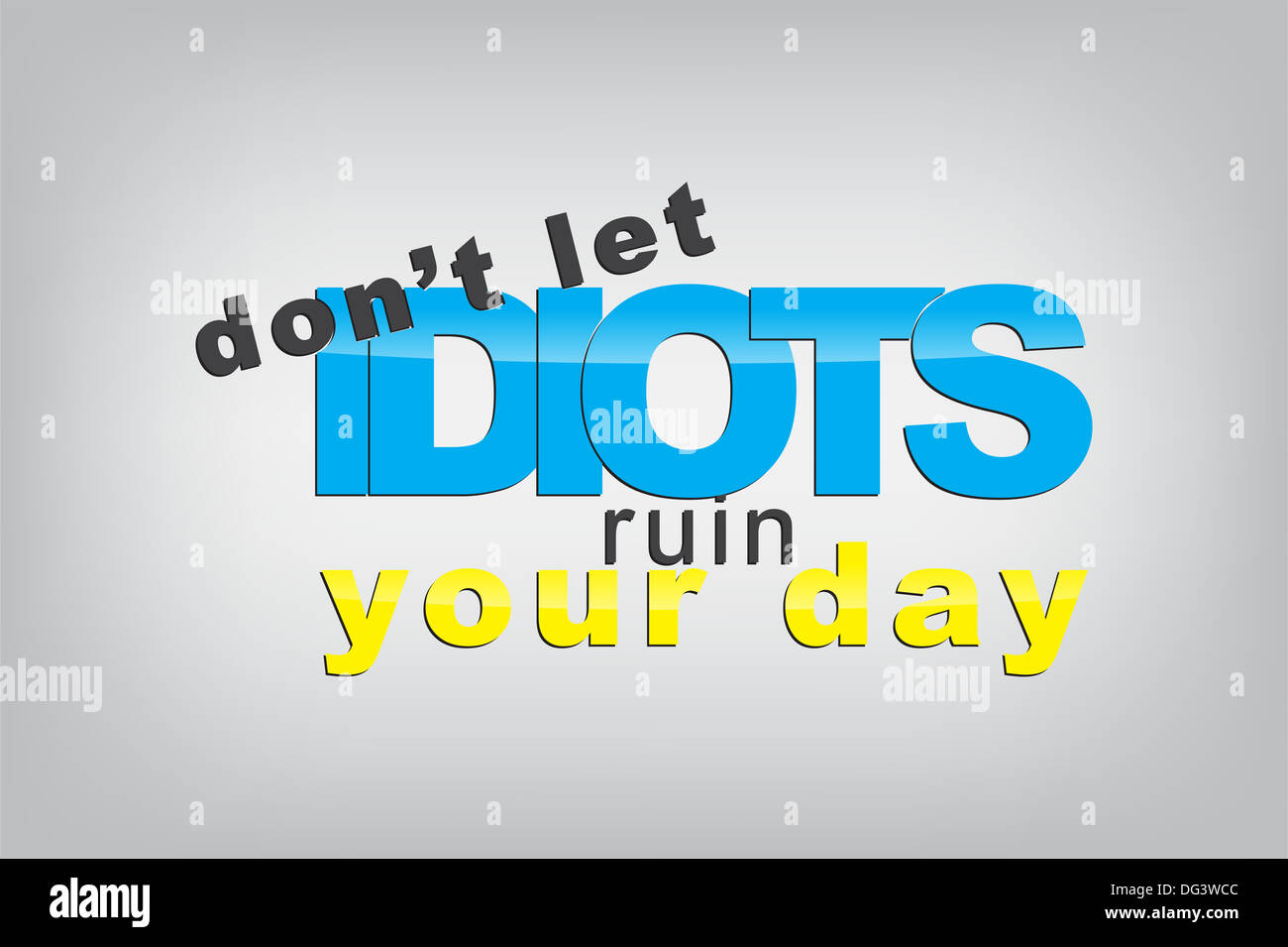 Don't let idiots ruin your day. Typography poster. Motivational ...