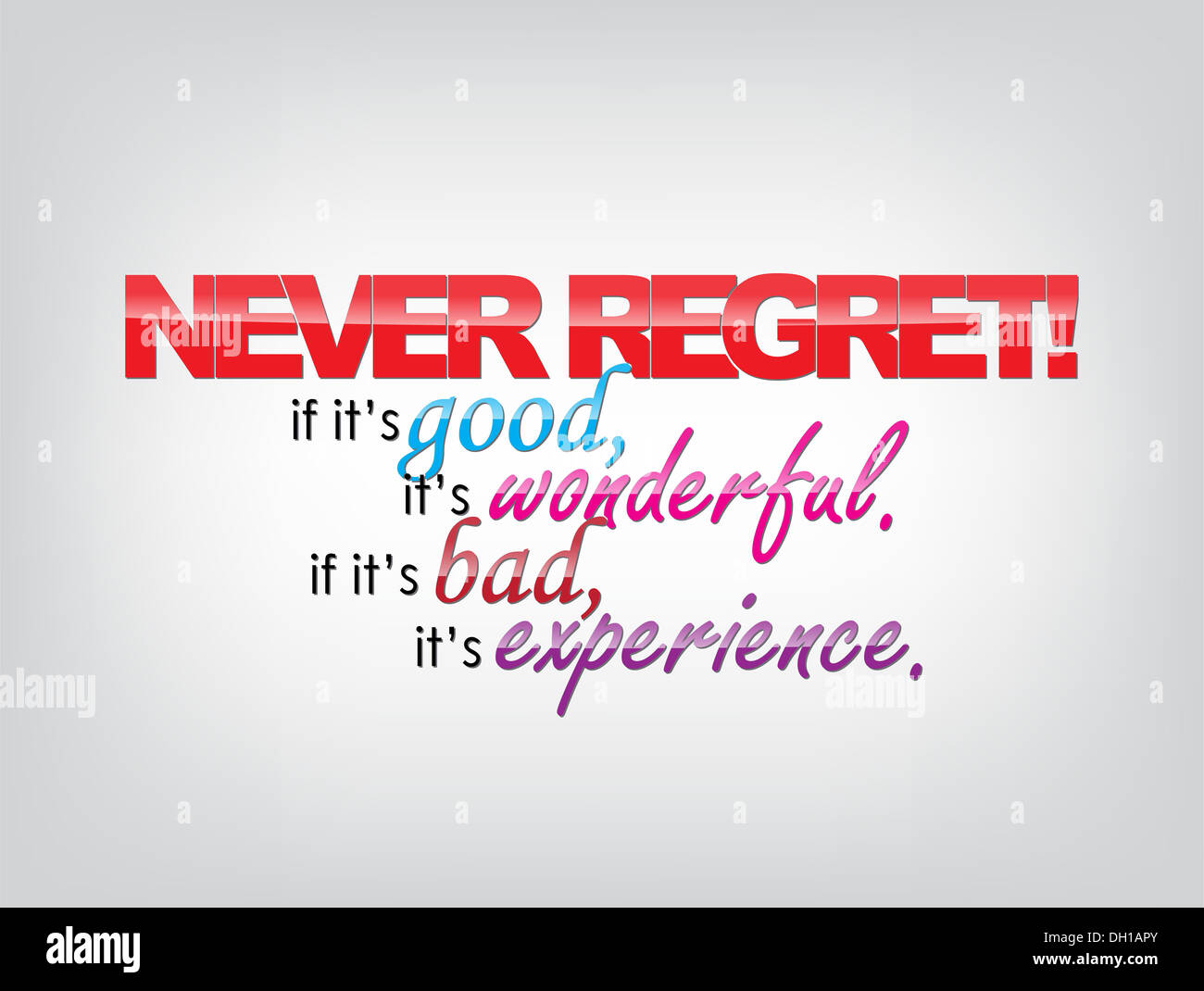 Never Forget! if it's good, it's wonderful. If it's bad, it's ...